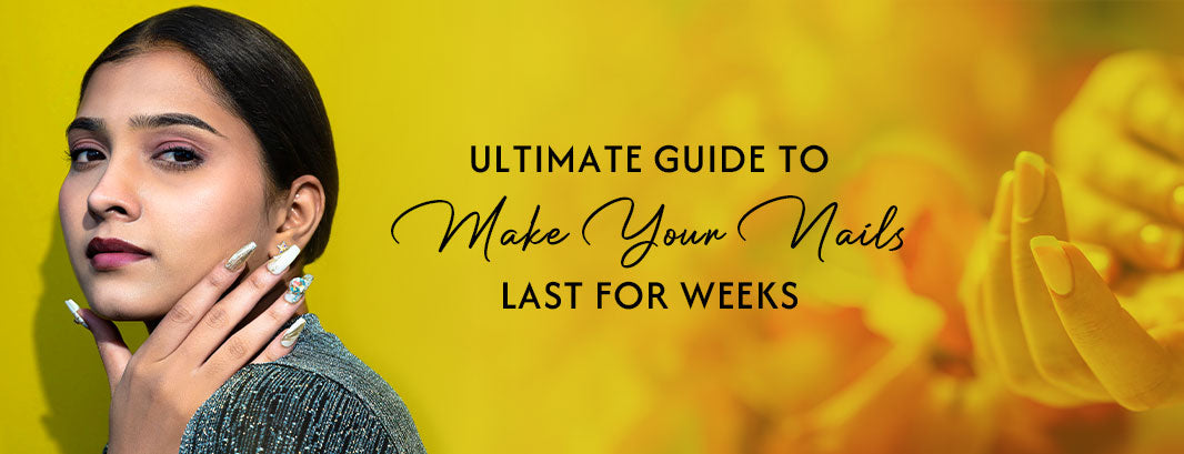 Ultimate Guide to Make Your Nails Last for Weeks – Drunkhands
